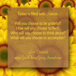 Today You Have Choices | Good Things Going Around